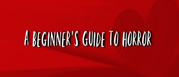 A Beginner’s Guide to Horror – The Most Sublime