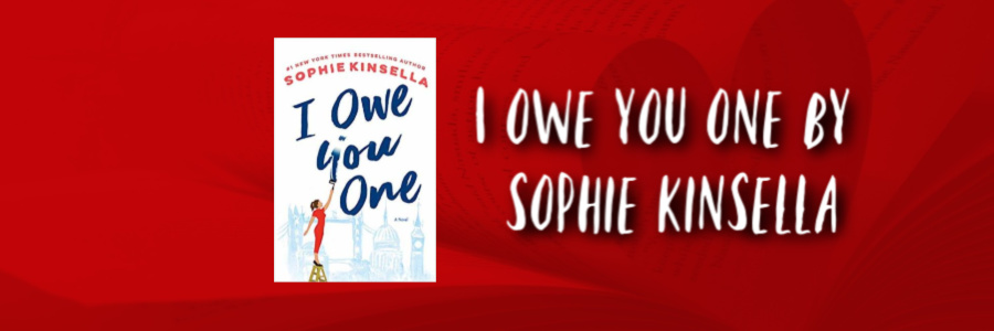 I Owe You One by Sophie Kinsella – The Most Sublime