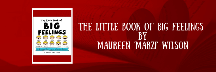 The Little Book of Big Feelings by Maureen ‘Marzi’ Wilson – The Most ...